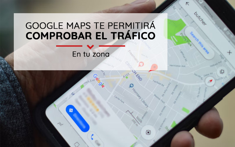Google mapas te permite comprobar el tráfico en tu zona - Diseño y ...